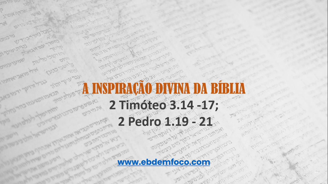 EBD EM FOCO Arquivo A INSPIRA O DIVINA DA B BLIA 2 Tim teo 3 14 17 ebd-em-foco-arquivo-a-inspira-o-divina-da-b-blia-2-tim-teo-3-14-17