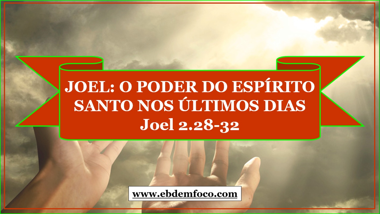 EBD EM FOCO | Arquivo "JOEL O PODER DO ESPÍRITO SANTO NOS ÚLTIMOS DIAS ...